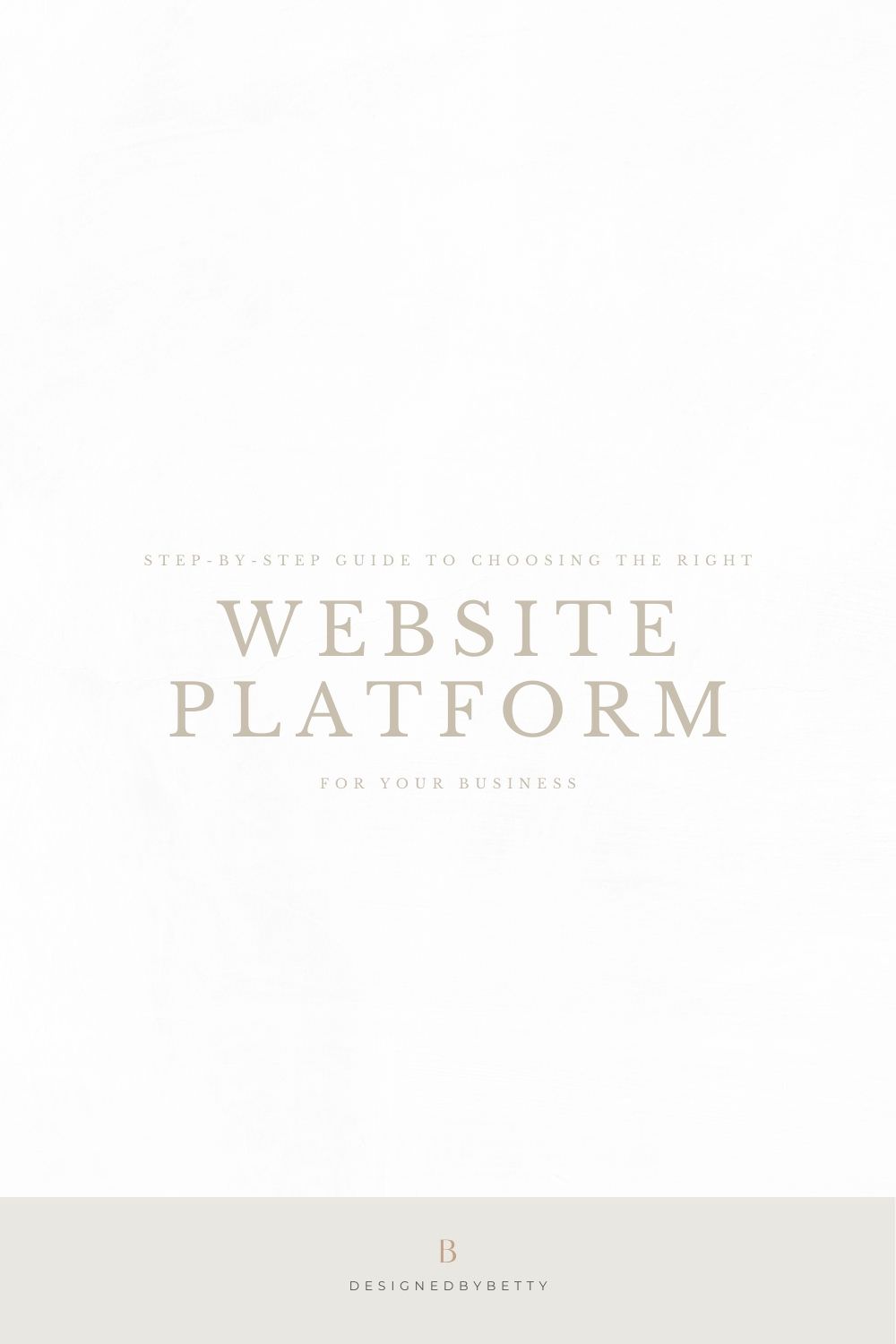 The Ultimate Guide To Choosing The Right Website Platform for Your ...